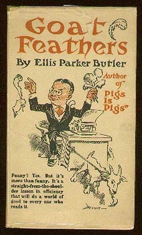Goat-Feathers by Ellis Parker Butler | Goodreads
