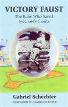 Victory Faust: The Rube Who Saved McGraw's Giants by Gabriel Schechter ...