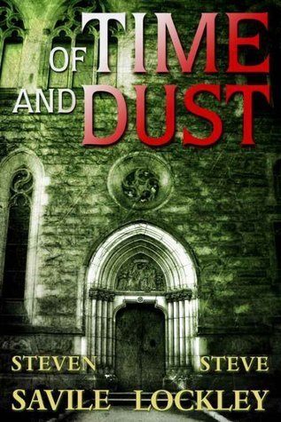 Of Time and Dust by Steven Savile | Goodreads