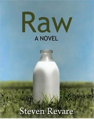 Raw: a Novel by Steven Revare | Goodreads