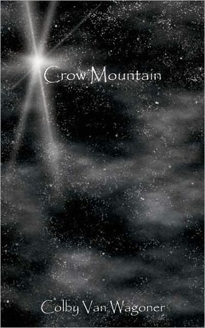 Crow Mountain by Colby Van Wagoner | Goodreads