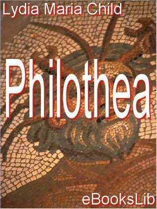 Philothea by Lydia Maria Child | Goodreads