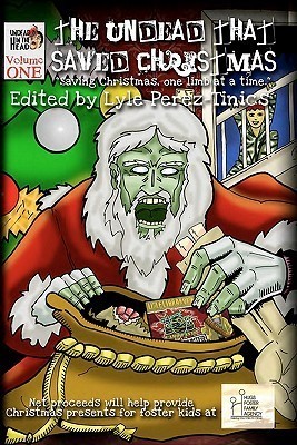 The Undead That Saved Christmas by Lyle Perez-Tinics | Goodreads