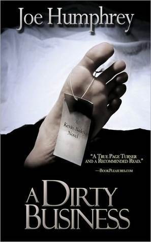 A Dirty Business (A Kevin Bailey Novel Book 1) by Joe Humphrey | Goodreads