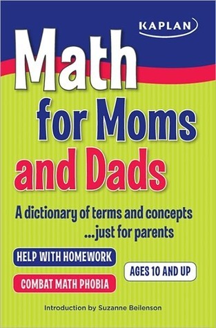 Math for Moms and Dads: A dictionary of terms and concepts...just for ...
