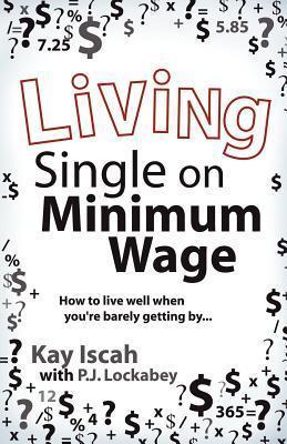 Living Single on Minimum Wage by Kay Iscah | Goodreads