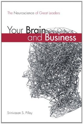 Your Brain and Business: The Neuroscience of Great Leaders by ...