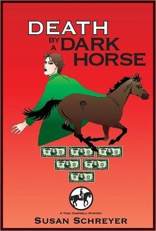 Death by a Dark Horse (Thea Campbell Mysteries, #1) by Susan Schreyer ...