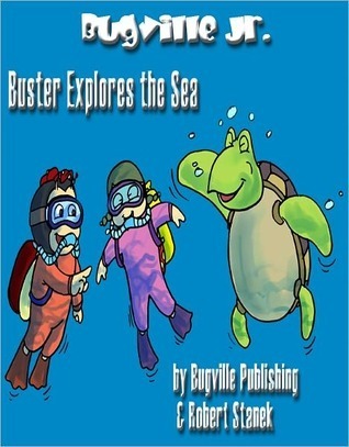 Buster Explores the Sea by Robert Stanek | Goodreads