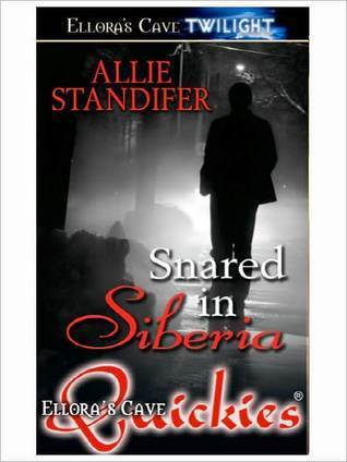 Snared in Siberia (Erotic Escapes, #3) by Allie Standifer | Goodreads