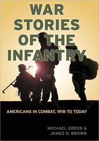 War Stories of the Infantry: Americans in Combat, 1918 to Today ...