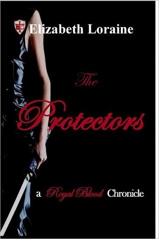 The Protectors (Royal Blood Chronicles, #2) by Elizabeth Loraine ...