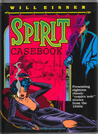 Will Eisner's Spirit Casebook by Will Eisner | Goodreads