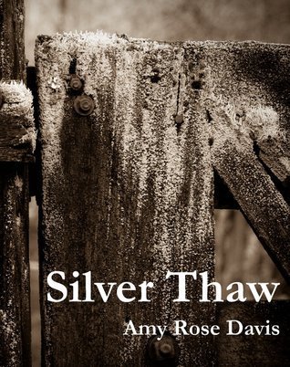 Silver Thaw by Amy Rose Davis | Goodreads