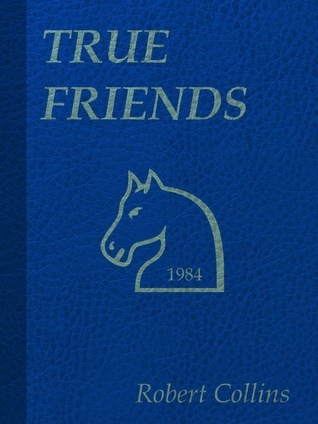True Friends by Robert Collins | Goodreads