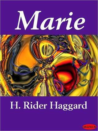 Marie [with Biographical Introduction] by H. Rider Haggard | Goodreads