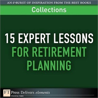 15 Expert Lessons for Retirement Planning (Collection) by FT Press ...
