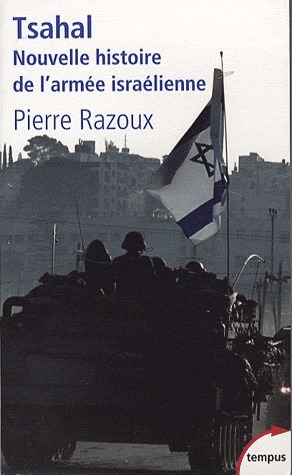Tsahal : Nouvelle histoire de l'armée israélienne by Pierre Razoux ...