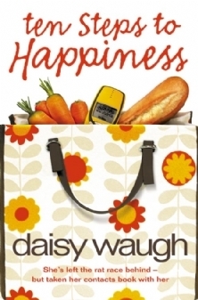 Ten Steps to Happiness by Daisy Waugh | Goodreads