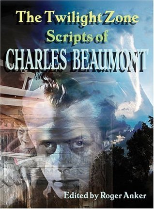 The Twilight Zone Scripts Of Charles Beaumont by Charles Beaumont ...