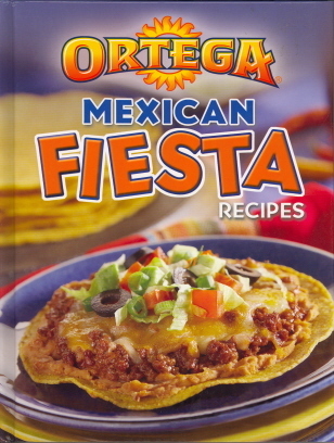Ortega Mexican Fiesta Recipes by INC. B & G FOODS | Goodreads