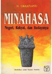 Minahasa: Negeri, Rakyat dan Budayanya by N. Graafland | Goodreads