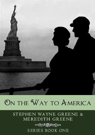 On the Way to America by Stephen Wayne Greene | Goodreads