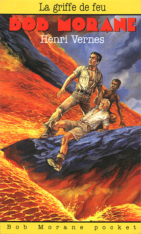 La griffe de feu (Bob Morane #4) by Henri Vernes | Goodreads
