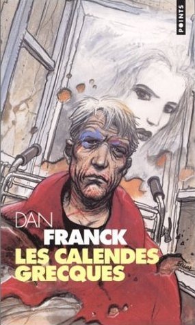 Les calendes grecques by Dan Franck | Goodreads