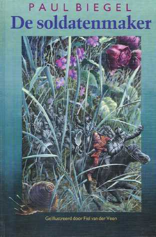 De soldatenmaker by Paul Biegel | Goodreads