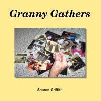 Granny Gathers by Sharon Griffith | Goodreads