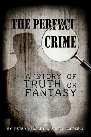 The Perfect Crime: A Story of Truth or Fantasy by Peter Hindley | Goodreads