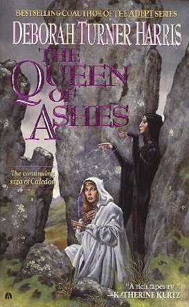 The Queen of Ashes (Caledon, #2) by Deborah Turner Harris | Goodreads