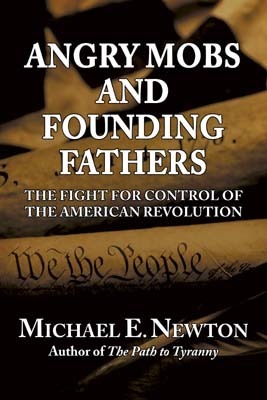 Angry Mobs and Founding Fathers: The Fight for Control of the American ...