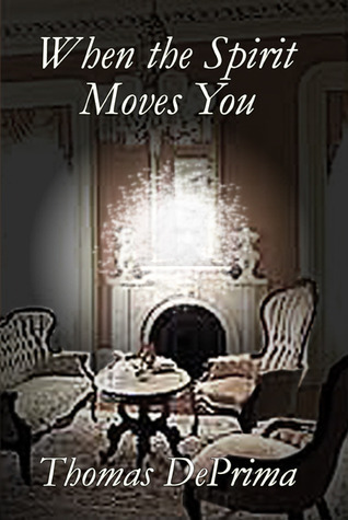 When the Spirit Moves You (When the Spirit, #1) by Thomas DePrima ...