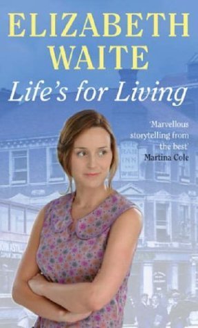 Life's for Living by Elizabeth Waite | Goodreads