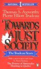 Towards a Just Society: The Trudeau Years by Pierre Trudeau | Goodreads