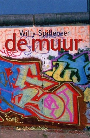 De muur by Willy Spillebeen | Goodreads
