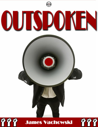 OUTSPOKEN by James Vachowski | Goodreads
