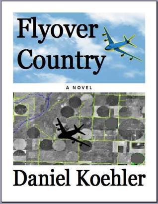 Flyover Country by Daniel Koehler | Goodreads