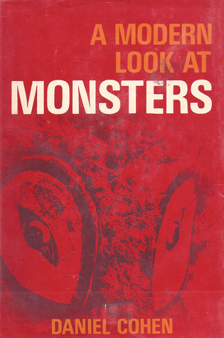 A Modern Look at Monsters by Daniel Cohen | Goodreads