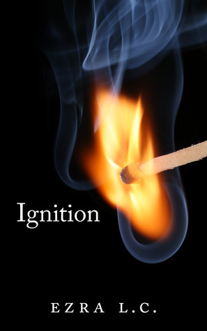 Ignition (Ignition Trilogy, #1) by Ezra Linehan-Clodfelter | Goodreads
