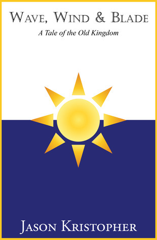 Wave, Wind & Blade by Jason Kristopher | Goodreads