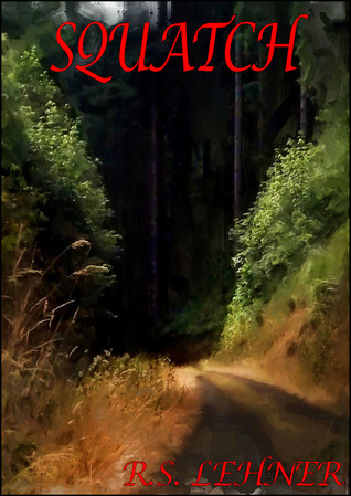 SQUATCH by R.S. Lehner | Goodreads