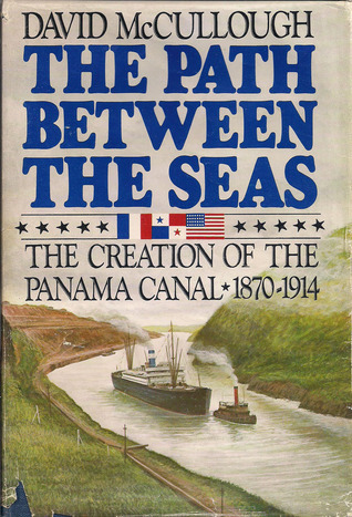 The Path Between the Seas by David McCullough | Goodreads