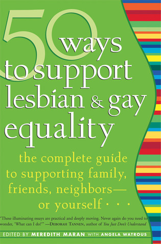 50 Ways to Support Lesbian and Gay Equality: The Complete Guide to ...