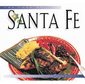 The Food of Santa Fe: Authentic Recipes from the American Southwest by ...