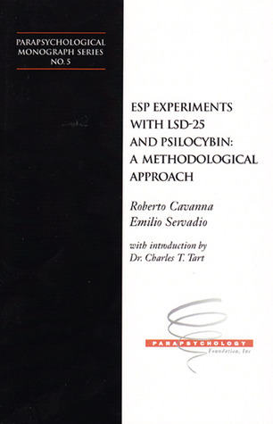 ESP Experiments with LSD25 and Psilocybin by Roberto Cavanna | Goodreads