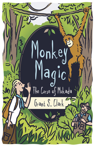 The Curse of Mukada (Monkey Magic, #1) by Grant S. Clark | Goodreads