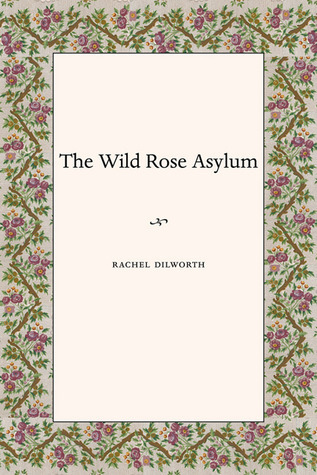 The Wild Rose Asylum: Poems of the Magdalen Laundries of Ireland (Akron ...